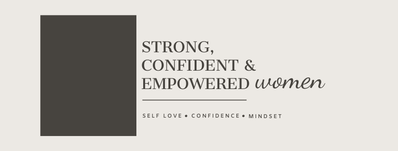Strong, Confident & Empowered Women – Blissfully jess